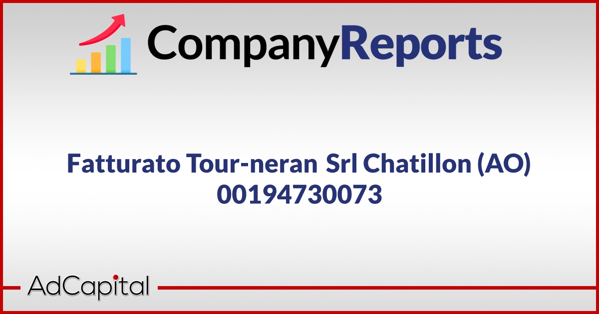 Fatturato Tour-neran Srl Chatillon (AO) 00194730073